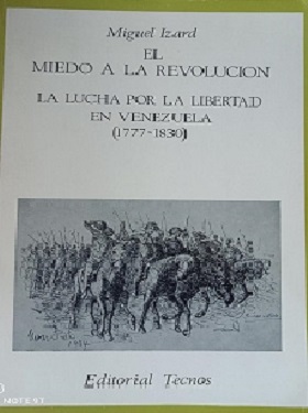 El miedo a la revolucion. La lucha por las libertad en Venezuela (1777 ...